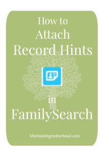 Attaching a Record Hint in FamilySearch – Maintaining Motherhood