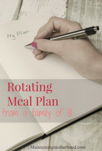 Rotating Meal Plan from a Family of 8! – Maintaining Motherhood