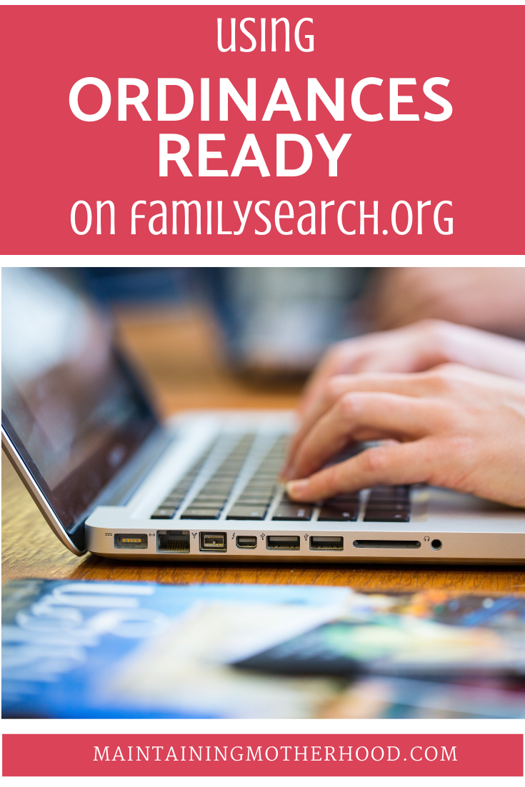 How to Use the Ordinances Ready Feature – Maintaining Motherhood